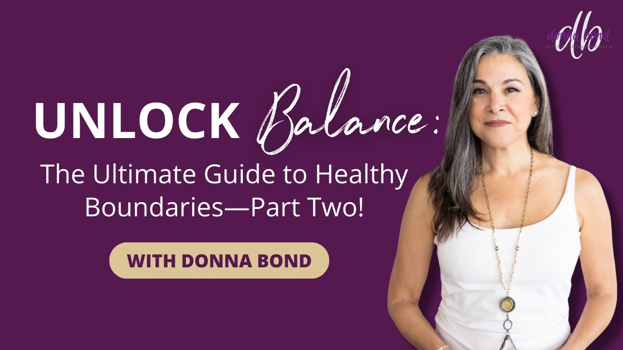How to Set Healthy Boundaries for a Balanced Life Part Two - Donna Bond