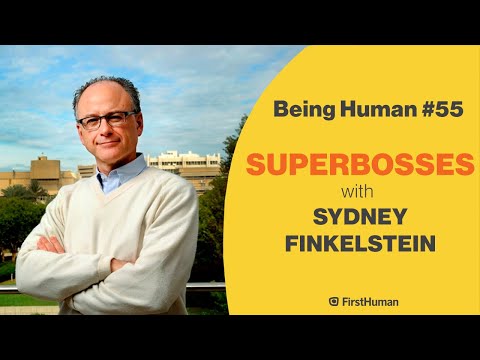 #55 Superbosses - with Sydney Finkelstein - FirstHuman