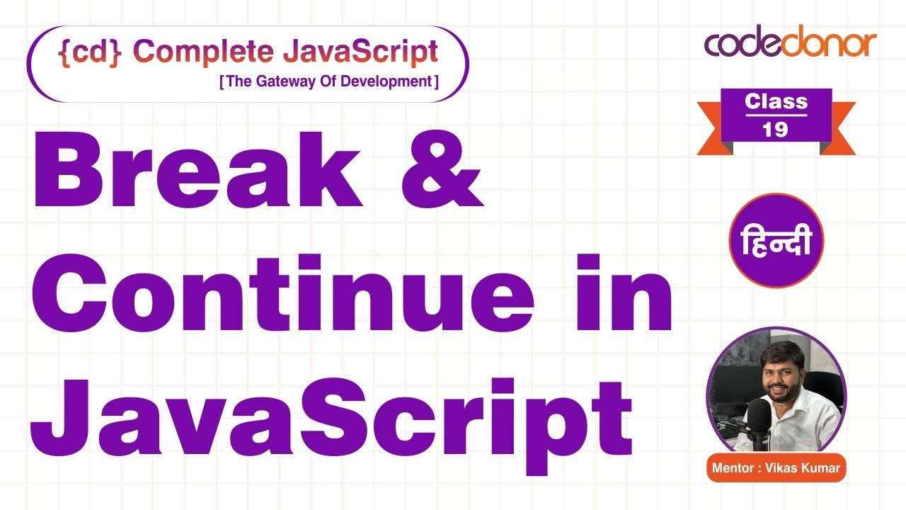 Break and Continue | Looping Statement |  CD Complete JavaScript Course |C-19 |Hindi