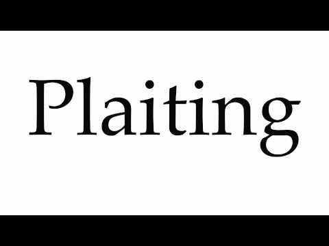 How to Pronounce Plaiting