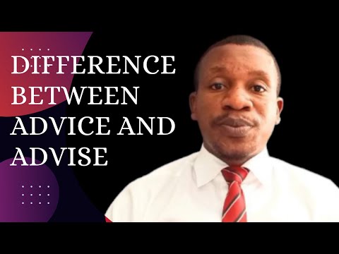 DIFFERENCE BETWEEN ADVICE AND ADVISE