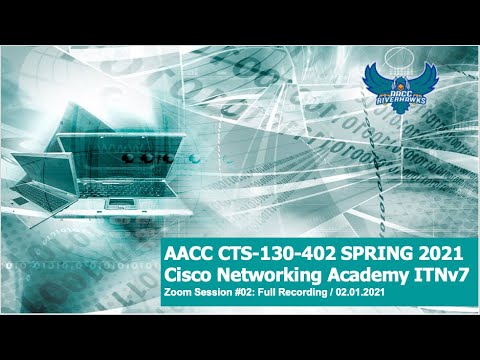 AACC - SP21 - CTS-130 - Introduction to Networks (ITNv7): Zoom Session #2 Full Recording: 02.01.2021