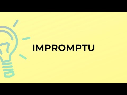 What is the meaning of the word IMPROMPTU?