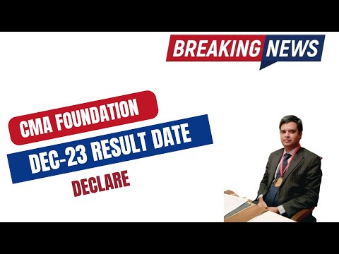 CMA FOUNDATION DECEMBER 2023 EXAM RESULT DATE DECLARE