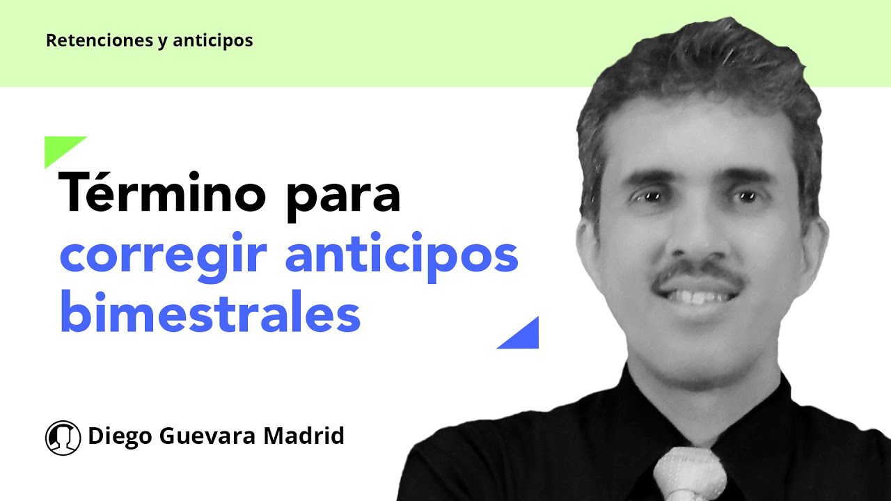 Término para corregir anticipos bimestrales del RST en los cuales se presentan errores