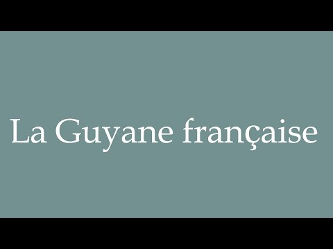 How to Pronounce ''La Guyane française'' (French Guiana) Correctly in French