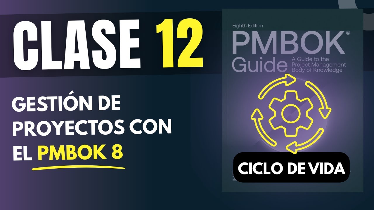 Clase 12: Ciclo de Vida del Proyecto - PMBOK 8va edición