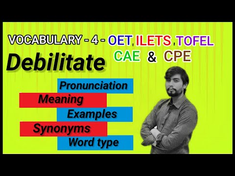 The Word Debilite Pronunciation, Meaning, Sentence Example, Synonyms and Word Type