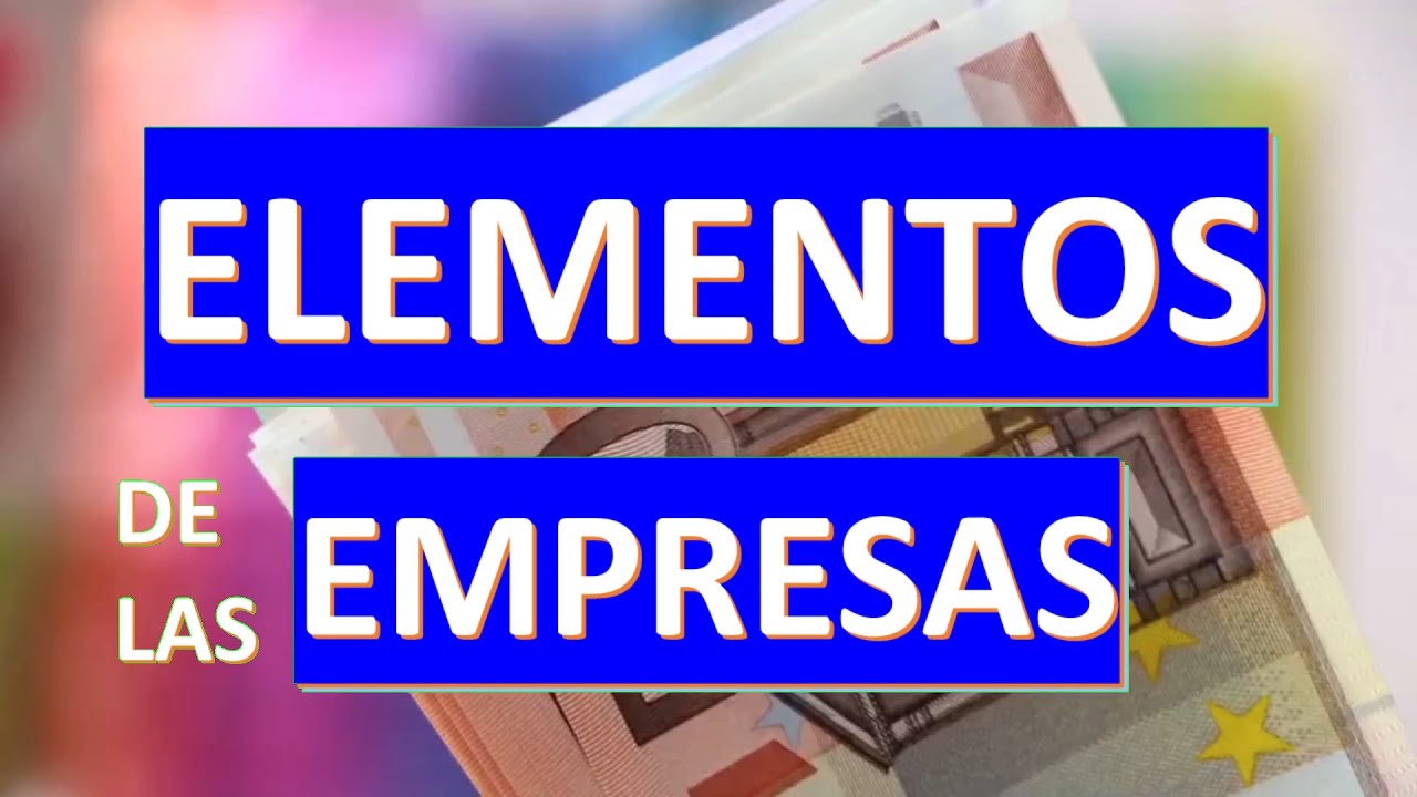 Elementos o componentes de las Empresas