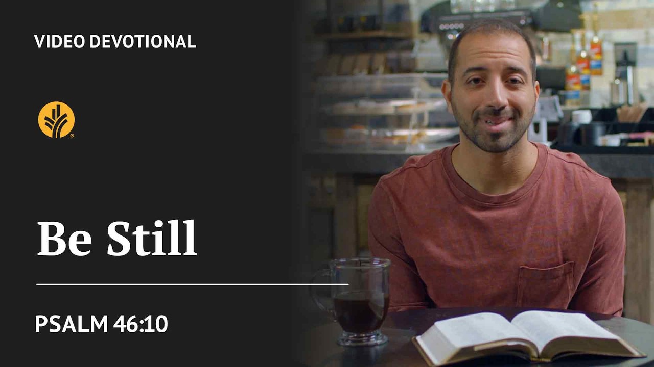 Be Still | Psalm 46:10 | Our Daily Bread Video Devotional