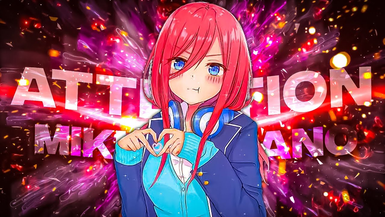Attention | Miku Nakano | Raw/Daddy Style | Alightmotion [Amv] | Free Preset