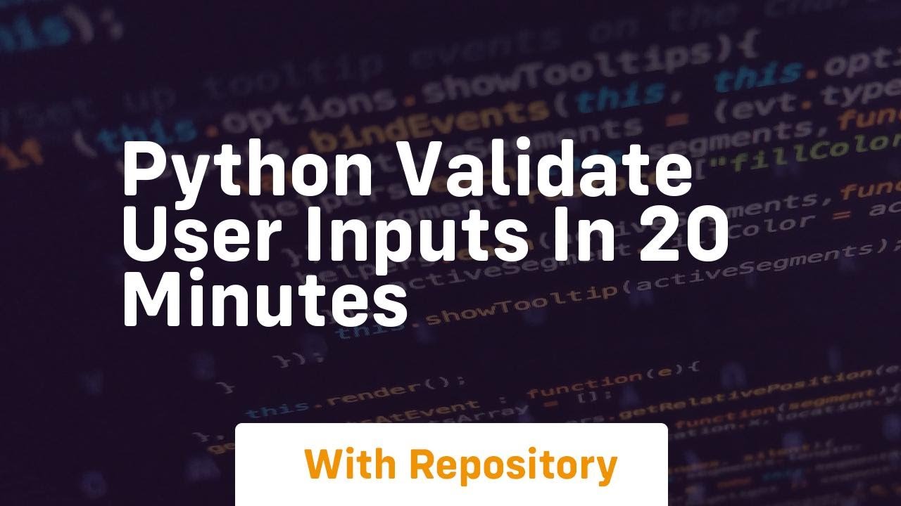python validate user inputs in 20 minutes
