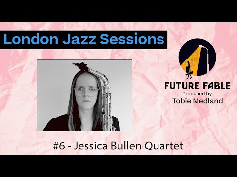 London Jazz Sessions | #6 Jessica Bullen Quartet