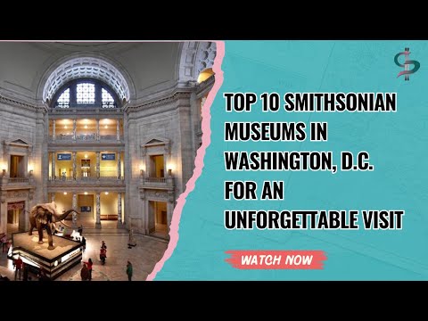 Top 10 Smithsonian Museums in Washington, D.C. for an Unforgettable Visit
