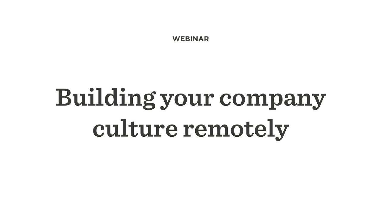 Webinar: Building your company culture remotely