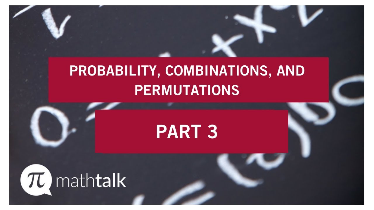 Probability, Combinations, and Permutations Pt 3