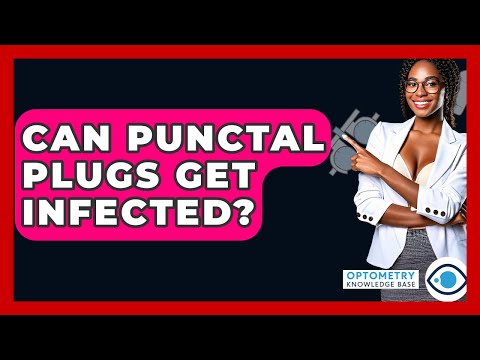 Can Punctal Plugs Get Infected? - Optometry Knowledge Base