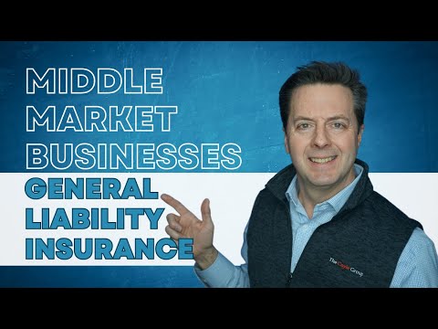 General Liability Insurance, Understanding it for Middle Market Businesses