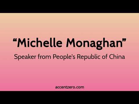 Pronounce "Michelle Monaghan" - Chinese accent vs. native U.S.