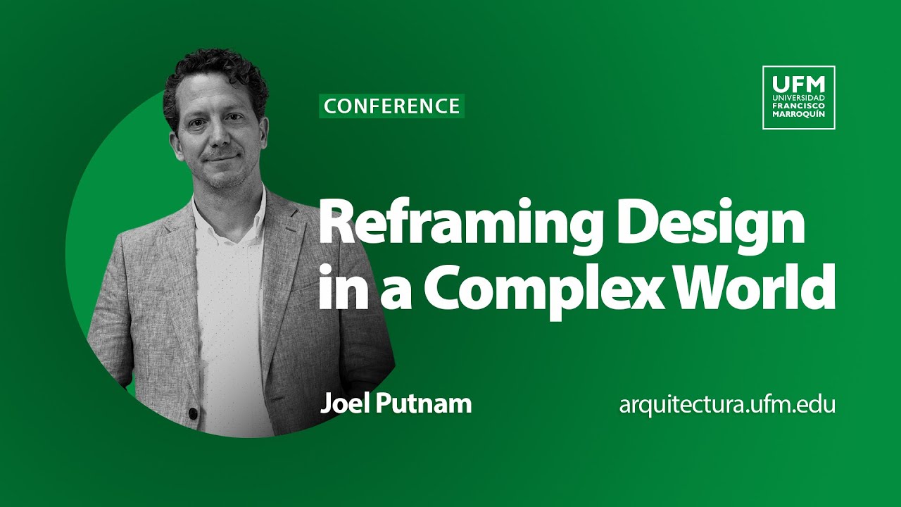 Reframing Design in a Complex World | Joel Putnam