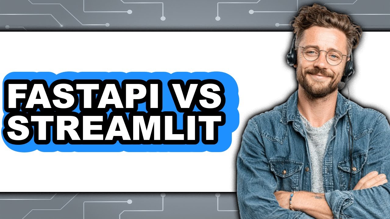 FastAPI vs Streamlit - 2025 Comparison