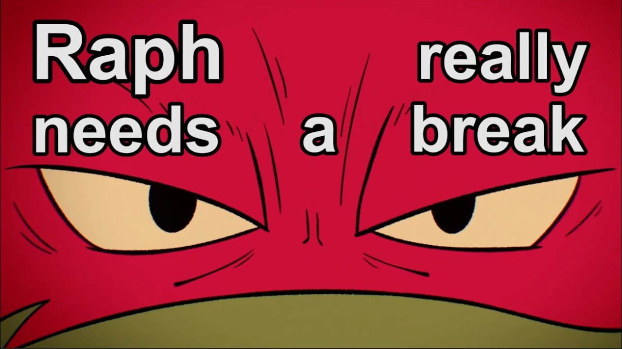 Raph getting his chasm for 2 seasons straight