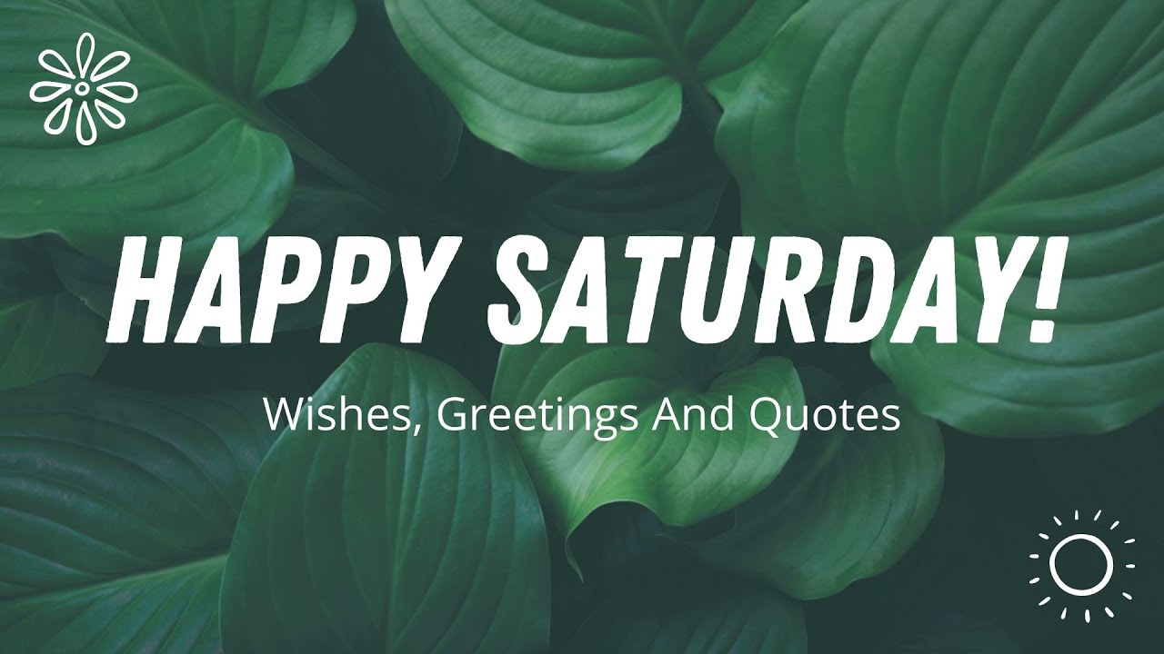 Brilliant Happy Saturday Morning Wishes | Quotes and Images