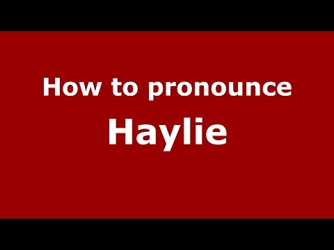 How to pronounce Haylie (American English/US) - PronounceNames.com
