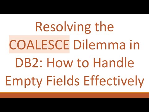 Resolving the COALESCE Dilemma in DB2: How to Handle Empty Fields Effectively