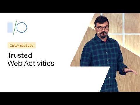 Taking Chrome Full Screen with Trusted Web Activities (Google I/O ’19)