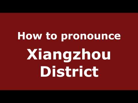 How to Pronounce Xiangzhou District - PronounceNames.com