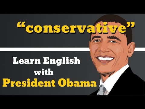 How to pronounce Conservative - Examples of Conservative - Learn English With President Obama