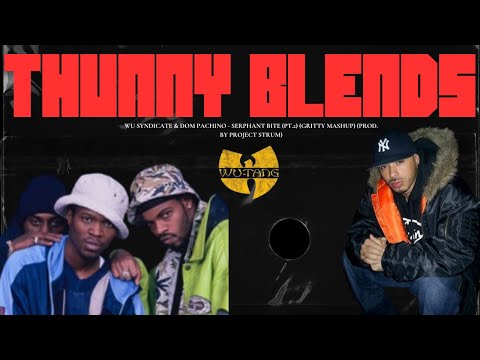 WU SYNDICATE & DOM PACHINO - SERPHANT BITE (PT.2) (GRITTY MASHUP) (PROD. BY PROJECT STRUM)