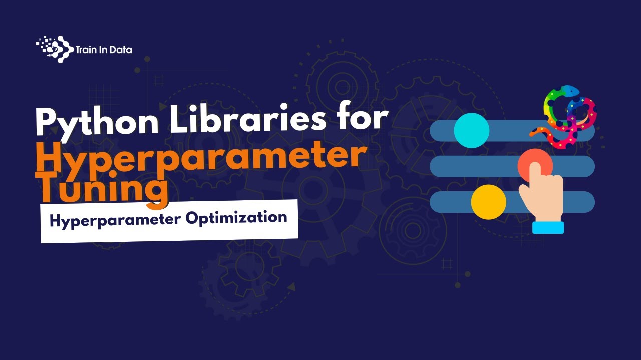 Python Libraries for Hyperparameter Tuning | Hyperparameter Optimization