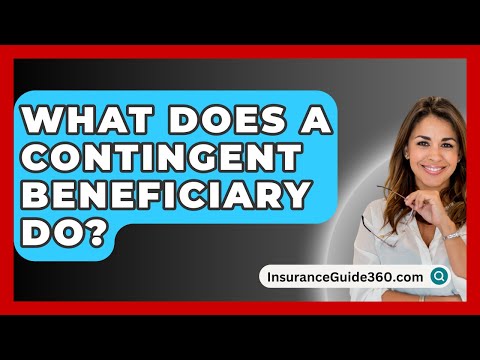 What Does A Contingent Beneficiary Do? - InsuranceGuide360.com