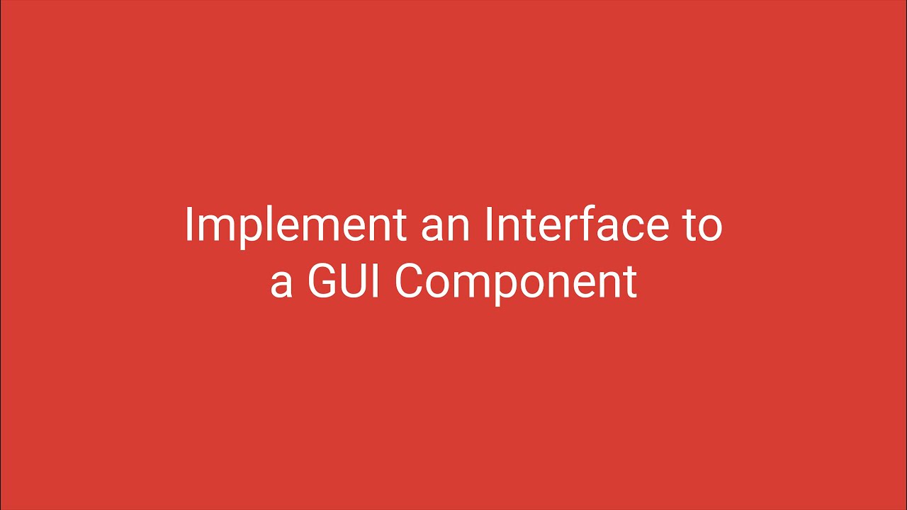 Implement an Interface to a GUI Component | Tutorial | #07