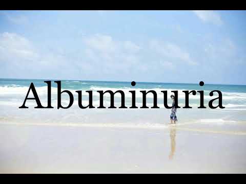 How To Pronounce Albuminuria🌈🌈🌈🌈🌈🌈Pronunciation Of Albuminuria