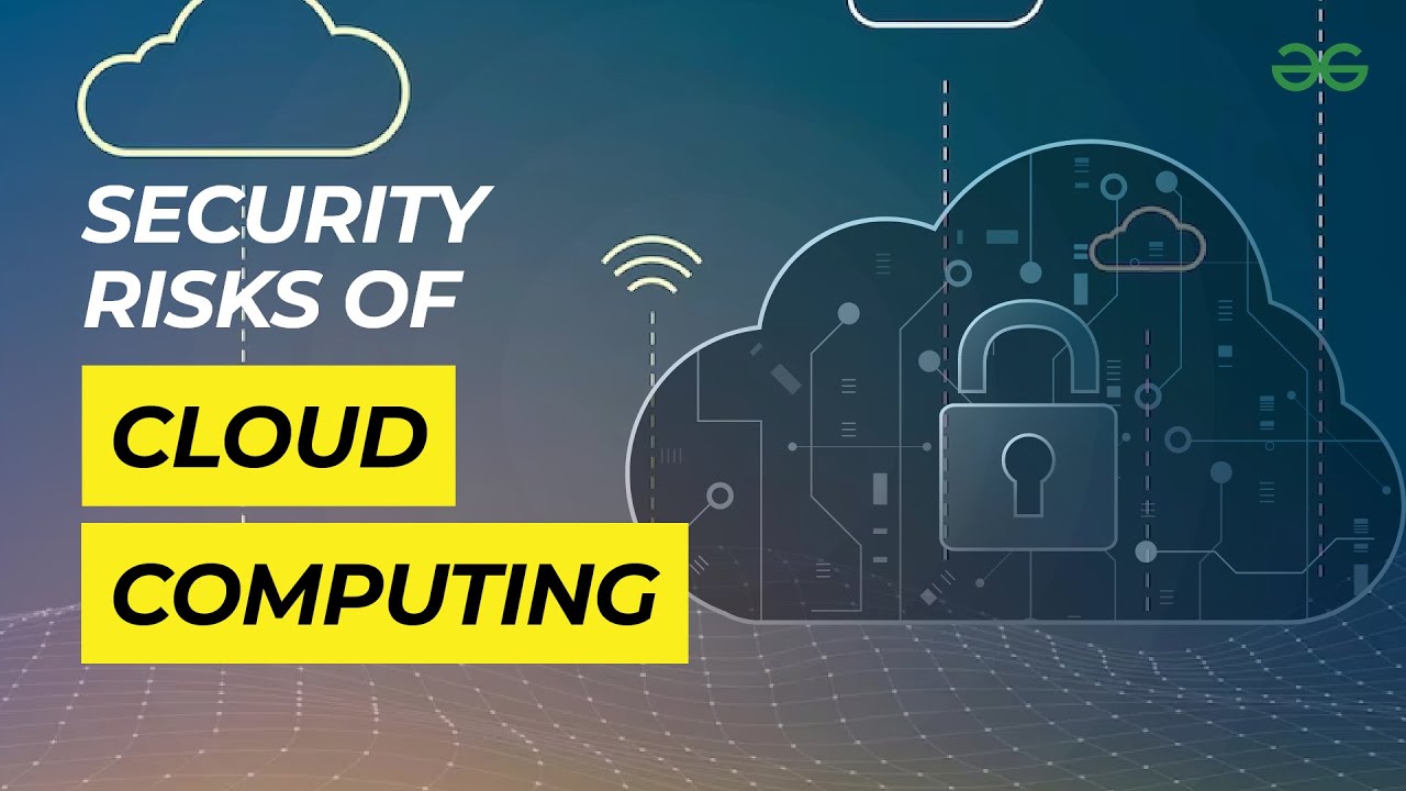 Security Risks of Cloud Computing | GeeksforGeeks