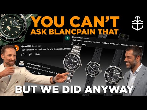 We asked Blancpain if the Fifty Fathoms is priced too high and all your other hard-hitting questions