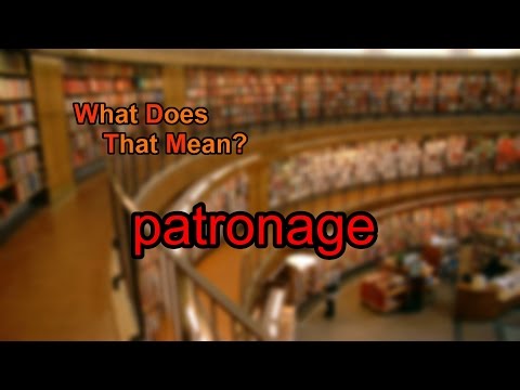 What does patronage mean?