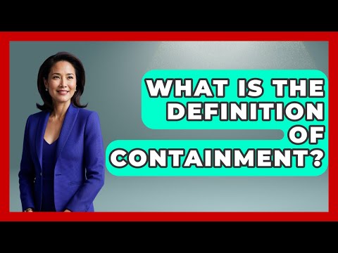 What Is The Definition Of Containment? - Stories of the States
