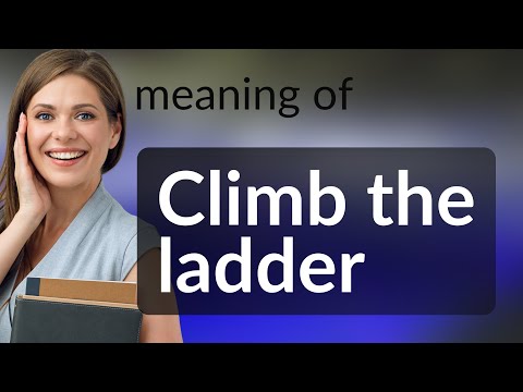 Climbing the Ladder: Unlocking the Meaning of a Popular English Phrase