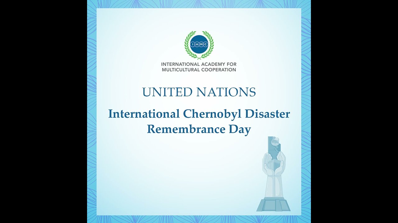INTERNATIONAL CHERNOBYL DISASTER REMEMBRANCE DAY