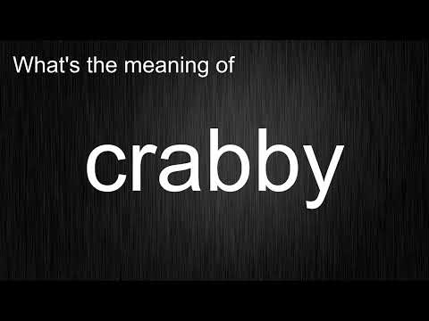 What's the meaning of "crabby", How to pronounce crabby?