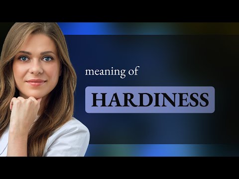 Hardiness • what is HARDINESS meaning