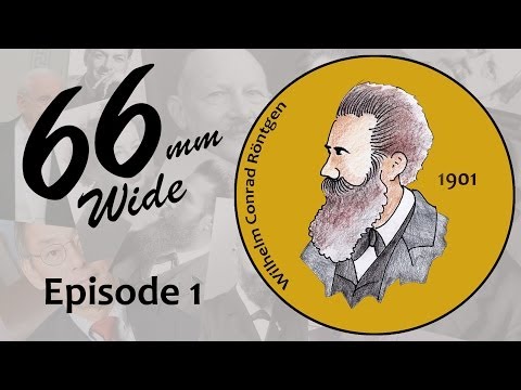 Episode 1 - The man who had X-ray Vision (Wilhelm Röntgen, 1901)