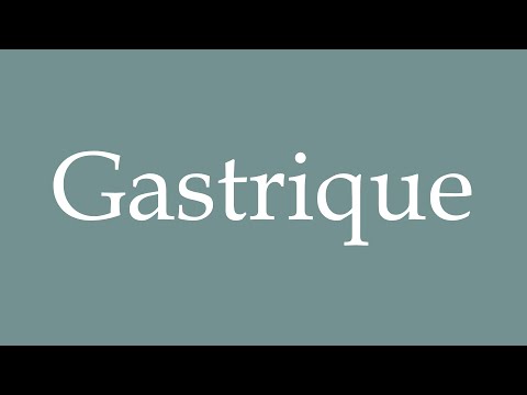 How to Pronounce ''Gastrique'' Correctly in French