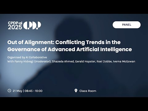 CPDP.ai 2025 - Out of Alignment Conflicting Trends in the Governance of Advanced Artificial ..