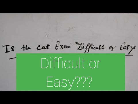 Is the cat exam Difficult or Easy???