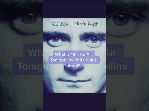 What is “In The Air Tonight” by Phil Collins about?